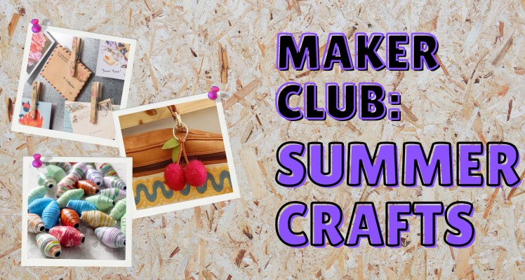 Maker Club: Summer Crafts (11-15 yrs) | Guille-Allés Library | Guernsey